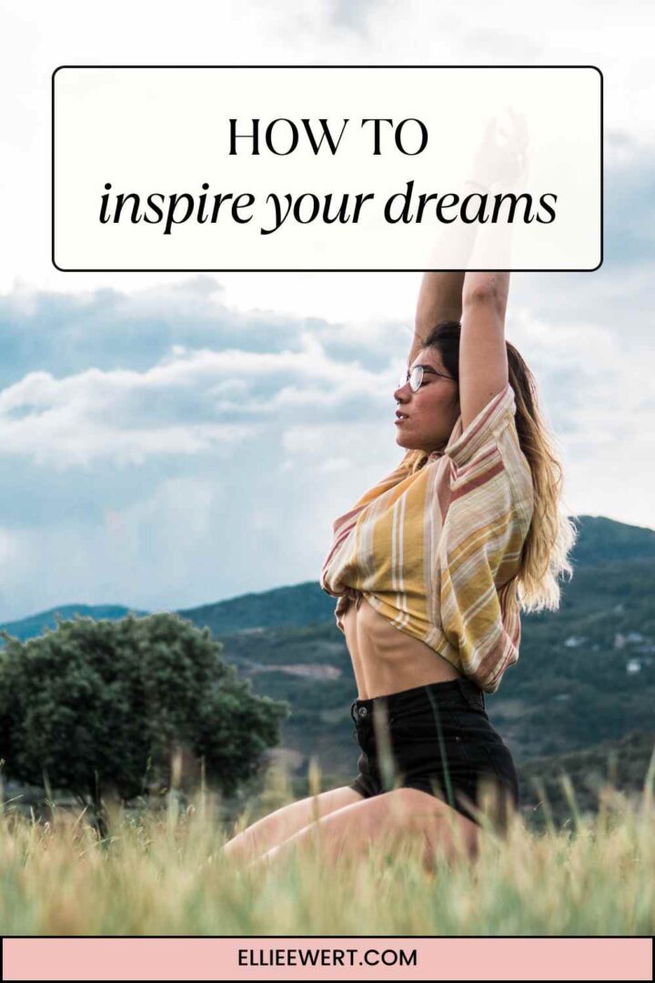 How to Inspire Your Dreams and Hopes for the Future!