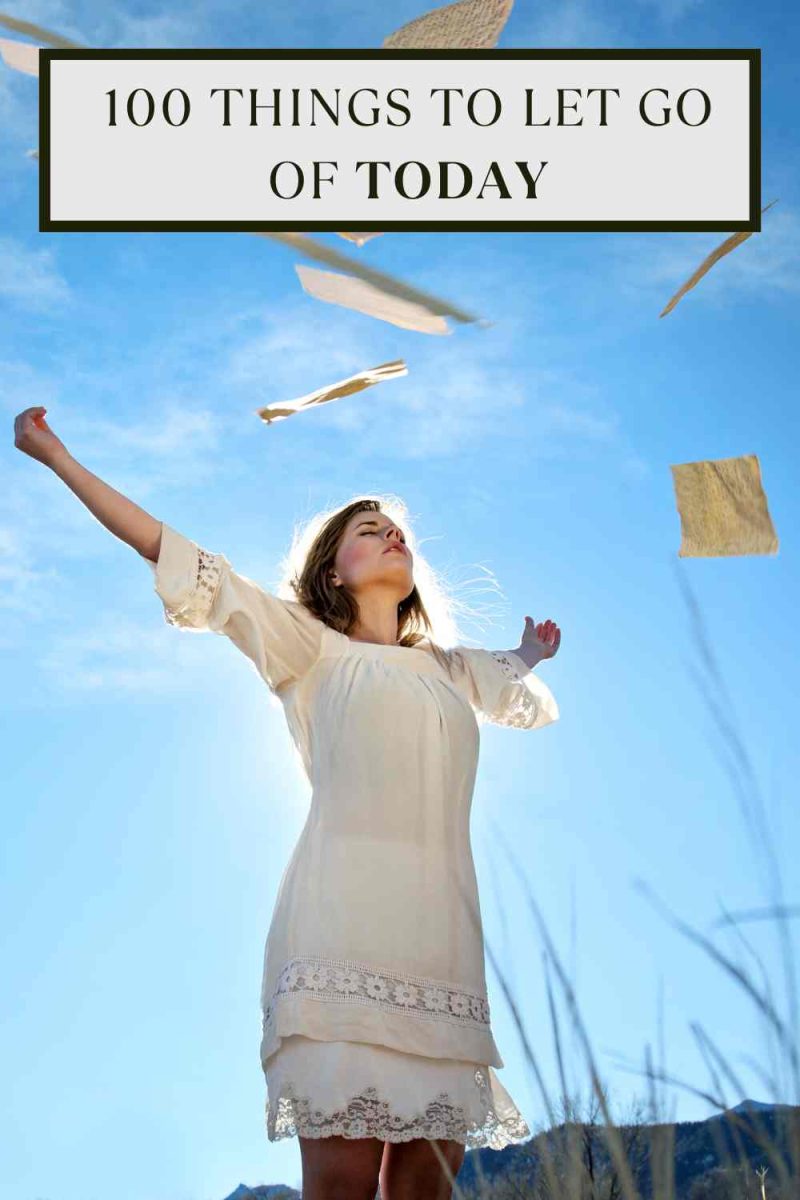 100 Things To Let Go Of Today!