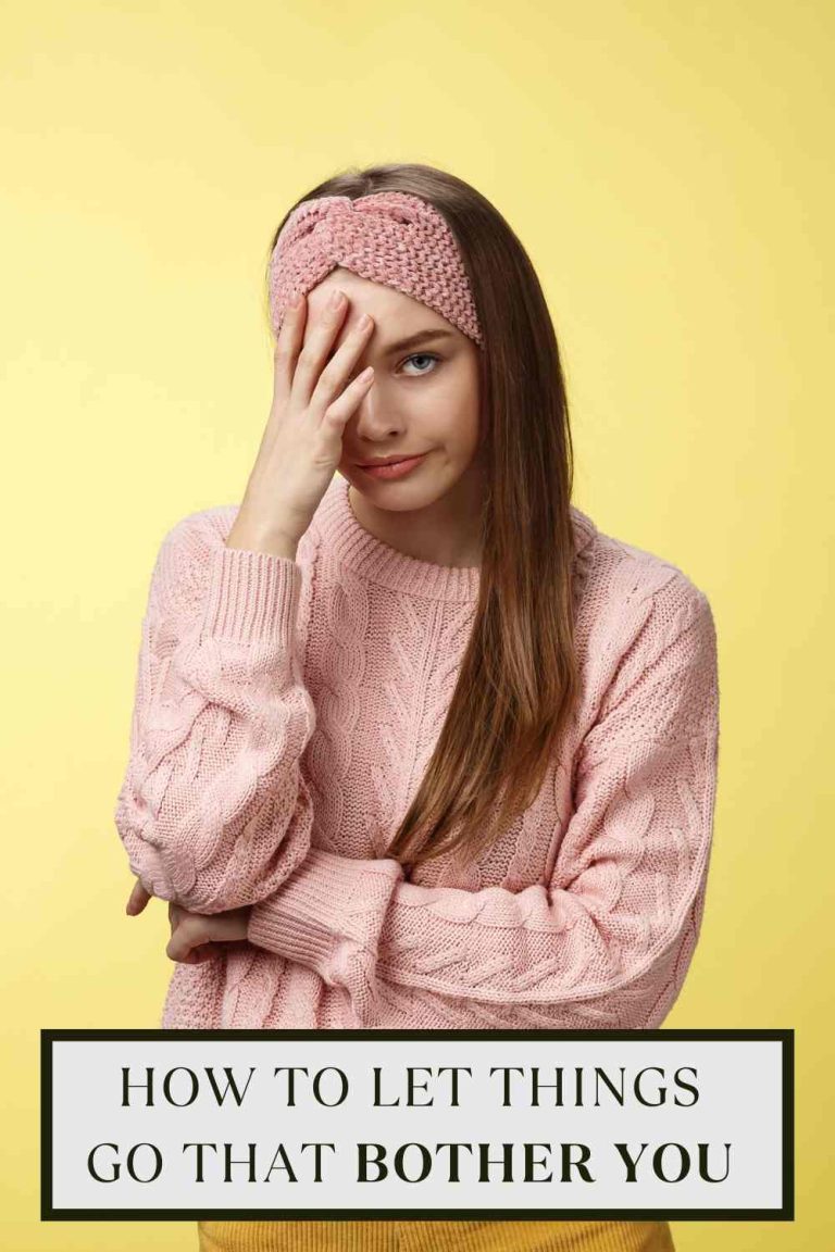 How To Let Things Go That Bother You