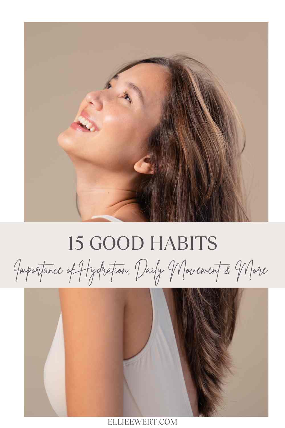 15 Good Habits: Importance of Hydration, Daily Movement & More