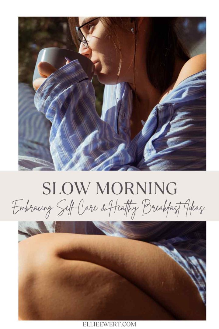 Slow Morning: Embracing Self-Care & Healthy Breakfast Ideas