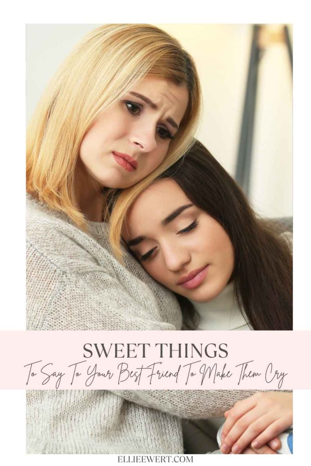 Sweet Things to Say to Your Best Friend to Make Them Cry
