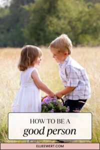 How To Start Being a Good Person