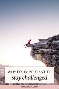 Why It's Important to Stay Challenged